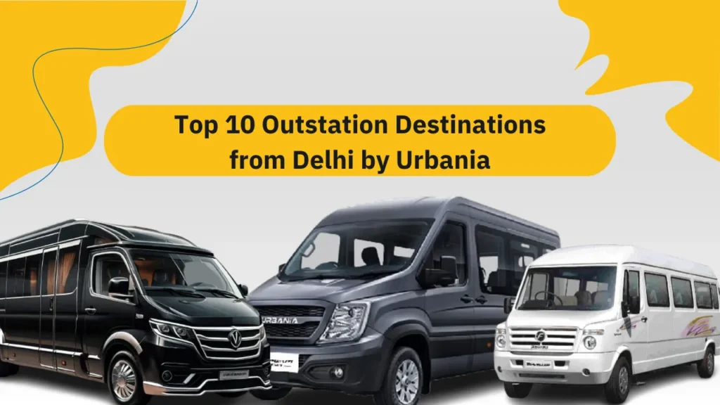 Top 10 Outstation Destinations from Delhi by Urbania Urbania Rentals ...